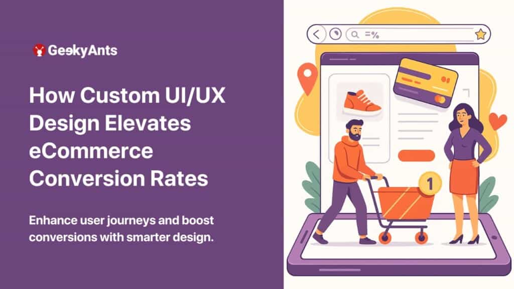 How Custom UI/UX Design Enhances Conversion Rates in eCommerce Web Apps